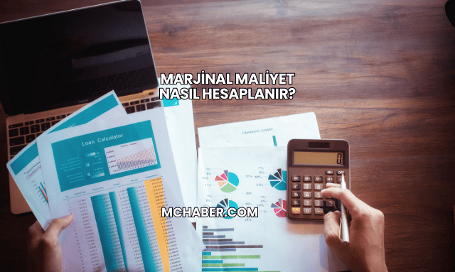 Marjinal Maliyet Nasıl Hesaplanır? - MC Haber